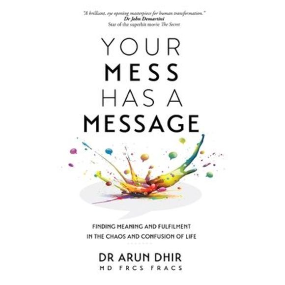 Arun Dhir | Other | Your Mess Has A Message Finding Meaning And ...